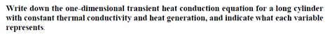 Solved Write Down The One Dimensional Transient Heat