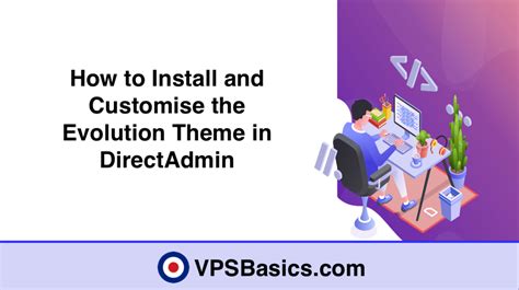 How To Install And Customise The Evolution Theme In Directadmin Vpsbasics