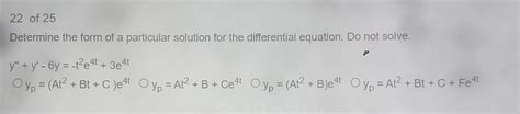 Solved Of Determine The Form Of A Particular Solution Chegg