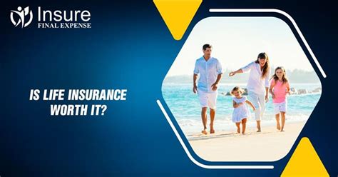 Is Life Insurance Worth It A Complete Guide
