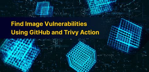 Find Image Vulnerabilities Using Github And Trivy Action
