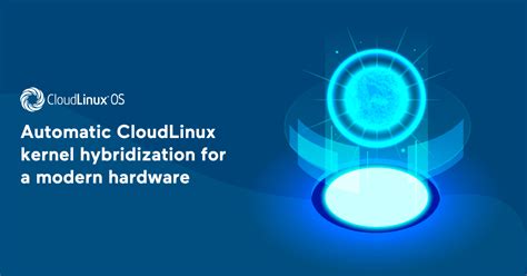 automatic cloudlinux kernel hybridization for a modern hardware