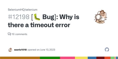 🐛 Bug Why Is There A Timeout Error · Issue 12198 · Seleniumhq
