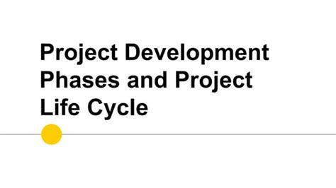 Project Development Phases And Project Life Cyclepptx