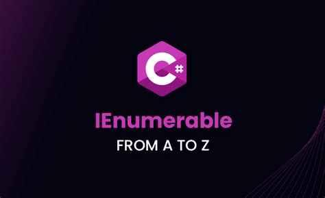 c ienumerable benefits use cases and more bytehide