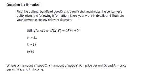 solved question 1 15 marks find the optimal bundle of