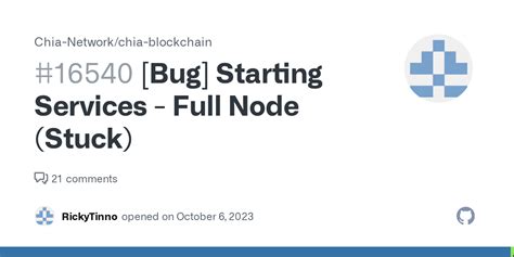 Bug Starting Services Full Node Stuck · Issue 16540 · Chia Networkchia Blockchain · Github