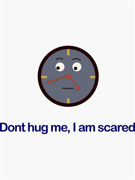 Dont Hug Me Im Scared Clock Tee 2022 Sticker For Sale By Ssam12