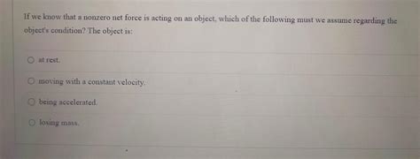 Solved If We Know That A Nonzero Net Force Is Acting On An