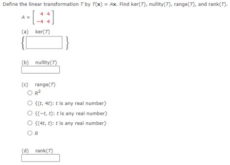 Solved Fine The Linear Transformation T By T X Ax Find Chegg Com