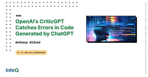 criticgpt openai s gpt 4 critique code infoq posted on the topic