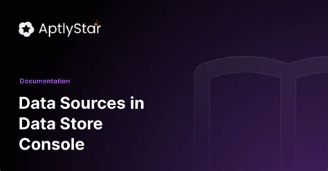 Data Sources In Data Store Console Aptlystarai Documentation