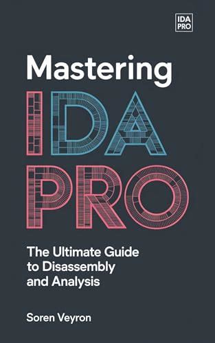 Mastering Ida Pro The Ultimate Guide To Disassembly And Want It All