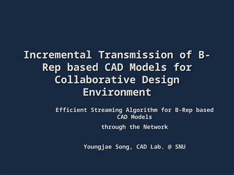 ppt incremental transmission of b rep based cad models for