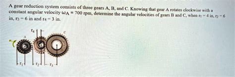 a gear reduction system consists of three gears a b and c knowing that
