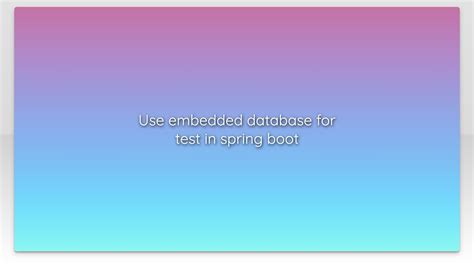 Use Embedded Database For Test In Spring Boot Youtube