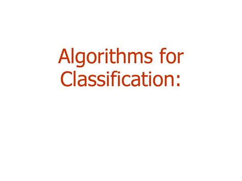 Algorithms For Classification Ppt Download