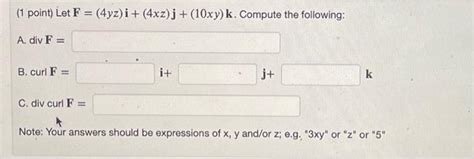 Solved 1 Point Let F 4yz I 4xz J 10xy K Compute The