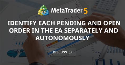 Identify Each Pending And Open Order In The Ea Separately And Autonomously Auto Trading