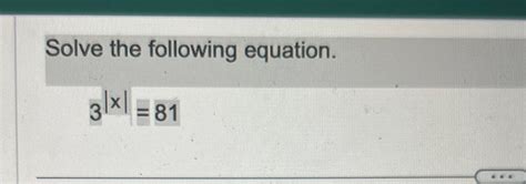 solved solve the following equation 3 x 81