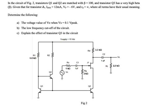 solved in the circuit of fig 2 transistors q1 and q2 are matched