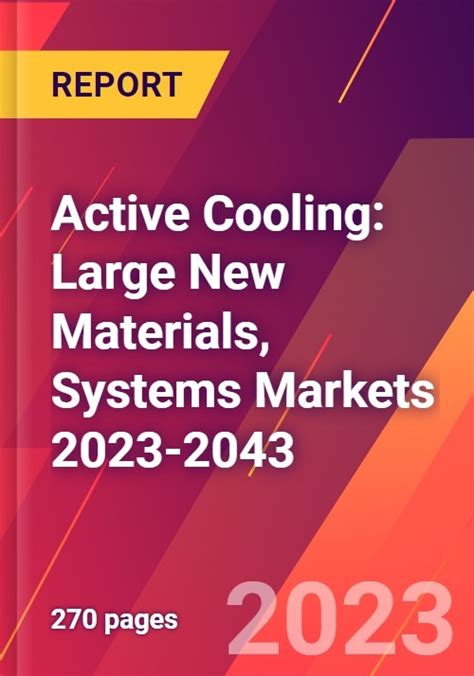 Active Cooling Large New Materials Systems Markets 2023 2043