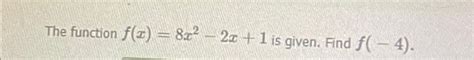 solved the function f x 8x2 2x 1 ﻿is given find f 4