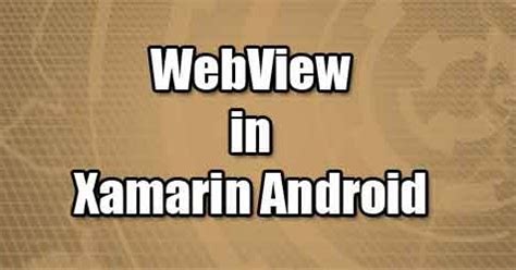 Webview In Xamarin Android It Tutorials With Example