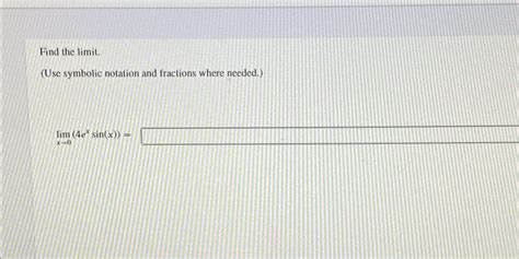 Solved Find The Limit Use Symbolic Notation And Fractions