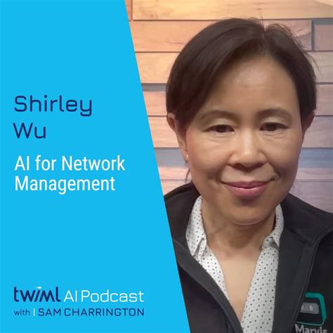 ai for network management with shirley wu the twiml ai podcast