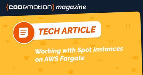 Working With Spot Instances On Aws Fargate Codemotion Magazine