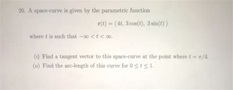 Solved A Space Curve Is Given By The Parametric Function Chegg