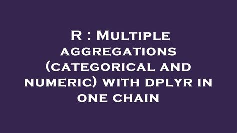 R Multiple Aggregations Categorical And Numeric With Dplyr In One
