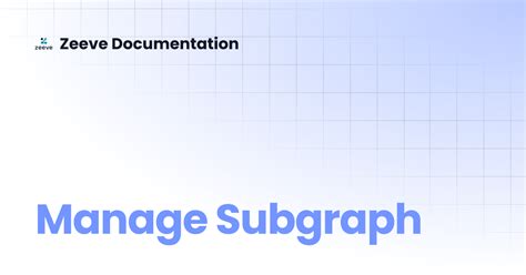 manage subgraph zeeve documentation