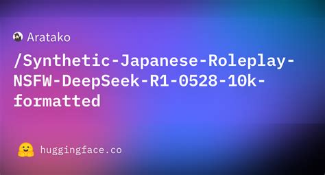 aratako synthetic japanese roleplay nsfw deepseek r1 0528 10k formatted