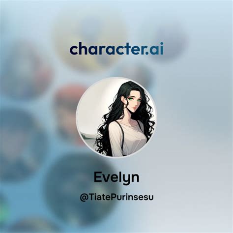 Chat With Evelyn Characterai Personalized Ai For Every Moment Of