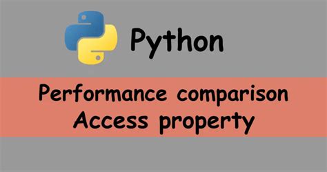 Python Find The Fastest Way To Access A Property For Performance
