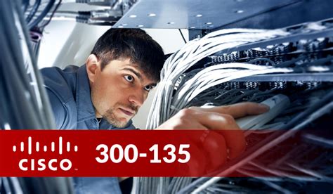 Cisco 300 135 Troubleshooting And Maintaining Cisco Ip Networks Tshoot Updated 2018