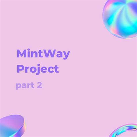 Mintway Project Part 2 Through These New Concepts And Systems By