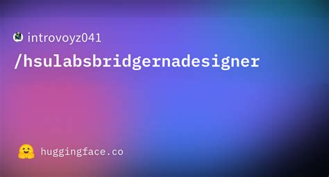 Introvoyz041 Hsulabsbridgernadesigner · Datasets At Hugging Face
