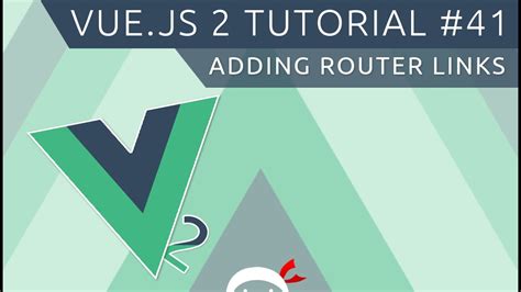 vue js 2 tutorial 41 adding router links youtube