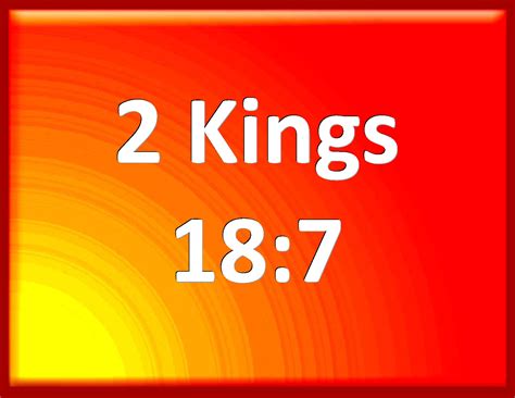2 Kings 187 And The Lord Was With Him And He Prospered Wherever He