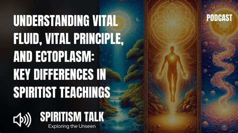 Understanding Vital Fluid Vital Principle And Ectoplasm Key