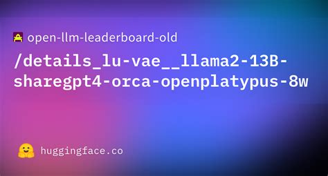 Open Llm Leaderboarddetailslu Vaellama2 13b Sharegpt4 Orca Openplatypus 8w · Datasets At