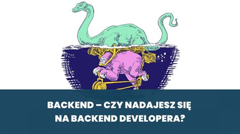 Backend Czy Nadajesz Się Na Backend Developera Stormitpl 烙
