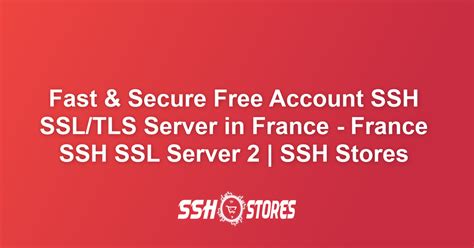 Free SSH SSL TLS Server In France France SSH SSL Server 2 SSH Stores