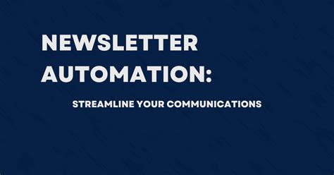 Newsletter Automation Streamline Your Communications The Newsletter Life
