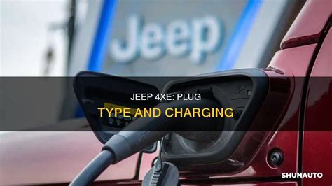 Jeep 4xe Plug Type And Charging Shunauto