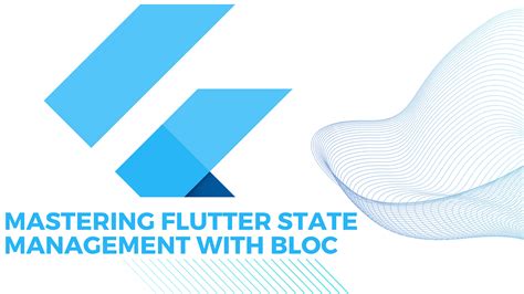 Mastering Flutter With Bloc State Management — 8 Steps To Follow By