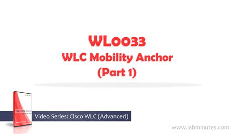 How To Configure Cisco WLC Mobility Anchor Part